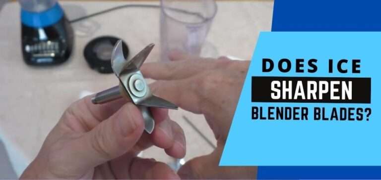 Does Ice Sharpen Blender Blades?