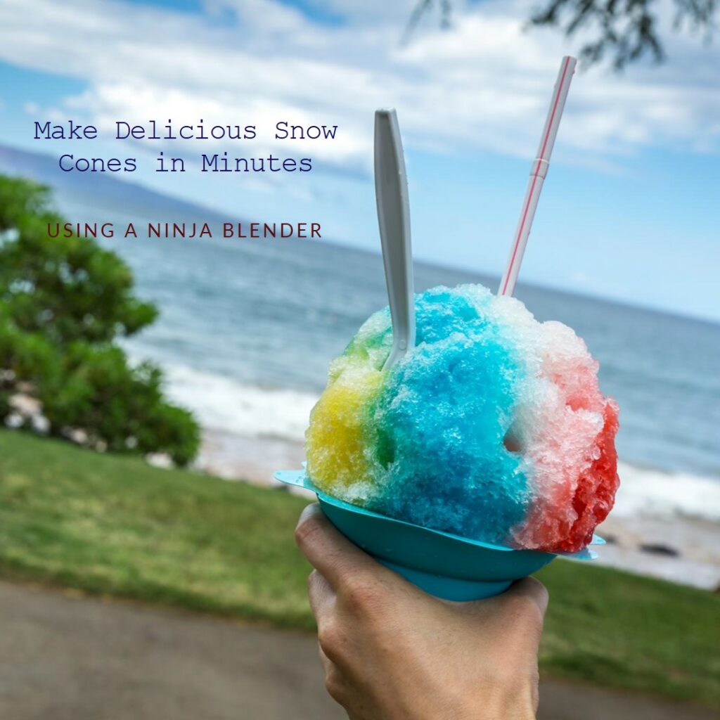 How to Make Delicious Snow Cones in a Ninja Blender