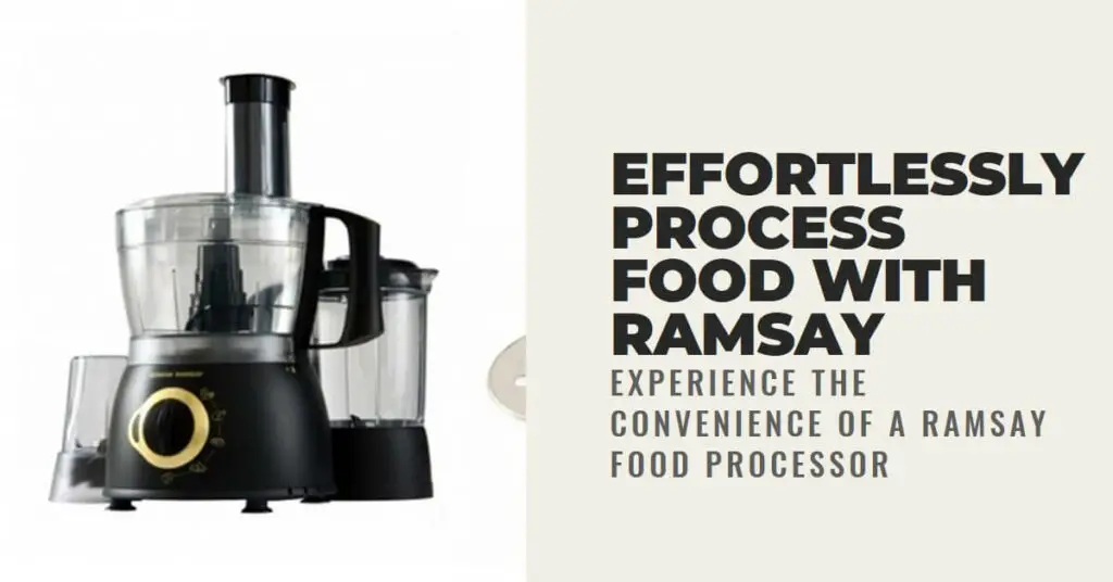Ramsay Food Processor: A Comprehensive Guide to Choosing the Perfect ...
